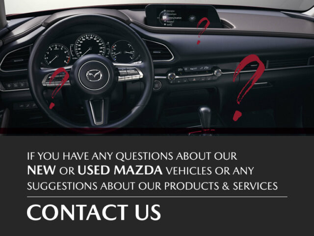 Questions? Contact your Dealer Planète Mazda